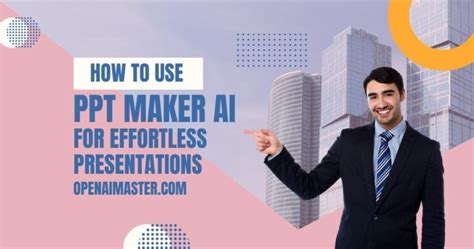 How To Use PPT Maker AI For Effortless Presentations