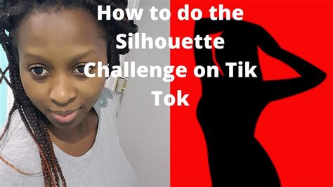 Silhouettechallenge How To Do The Silhouette Challenge On Tiktok