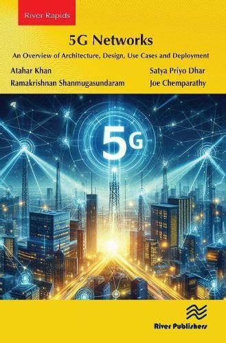 5g Networks An Overview Of Architecture Design Use Cases And Deployment By Atahar Khan
