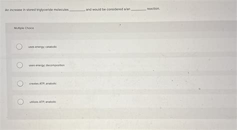 Solved An Increase In Stored Triglyceride Moleculesand Would