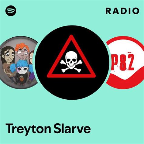 Treyton Slarve Radio Playlist By Spotify Spotify