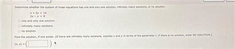 Solved Determine Whether The System Of Linear Equations Has Chegg Com