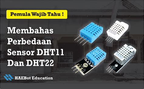 Perbedaan Sensor Dht11 Dan Dht22 Haebot Technology And Electronics