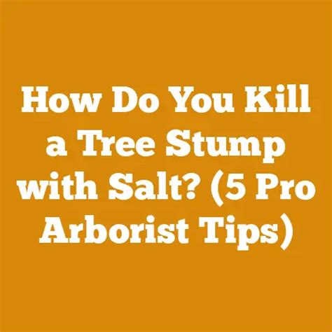 How Do You Kill A Tree Stump With Salt Pro Arborist Tips