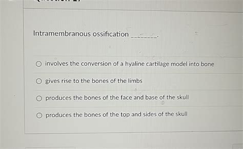 Solved Intramembranous Ossification Q Involves The