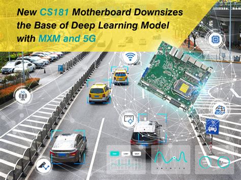 New Cs181 Motherboard Downsizes The Base Of Deep Learning Model With Mxm And 5g