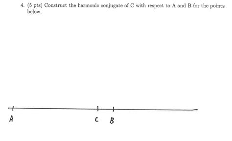 Pts Construct The Harmonic Conjugate Of C With Chegg