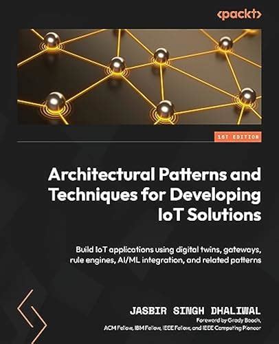 Architectural Patterns And Techniques For Developing Iot Solutions Build Iot Applications Using
