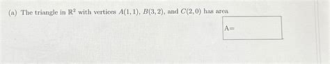 Solved A ﻿the Triangle In R2 ﻿with Vertices A11b32