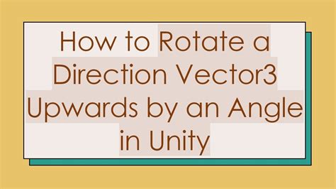How To Rotate A Direction Vector3 Upwards By An Angle In Unity Youtube