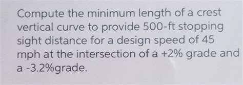 Solved Compute The Minimum Length Of A Crest Vertical Curve Chegg