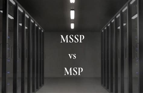 Mssp Vs Msp Whats The Difference Between The Two Providers