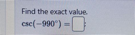 Solved Find The Exact Value Csc 990 Chegg Com