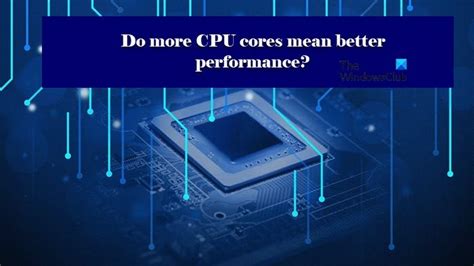 Do More Cpu Cores Mean Better Performance