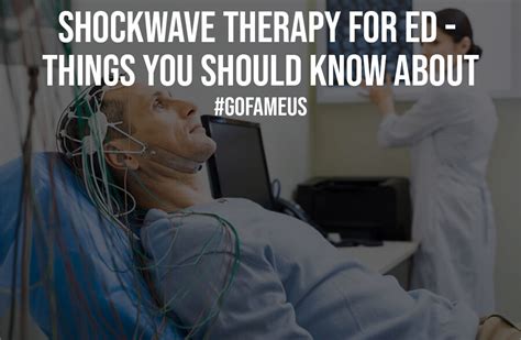 Shockwave Therapy For Ed Things You Should Know About Gofameus
