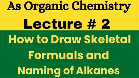 As Organic Chemistry Lecture 2 How To Write The Skeletal Formula And Naming Of Alkanes Youtube