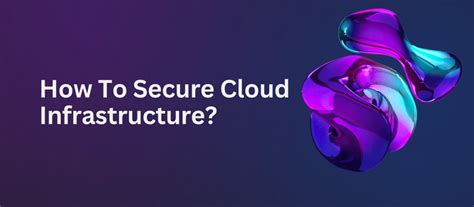 best practices for securing your cloud infrastructure