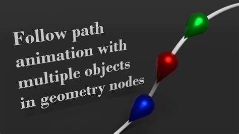 Easy Follow Path Animation With Multiple Objects In Geometry Nodes