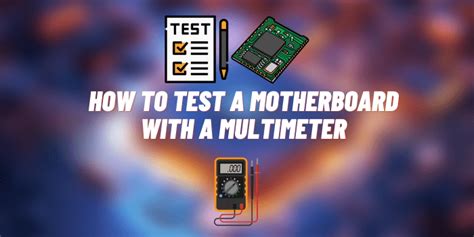 How To Test A Motherboard With A Multimeter