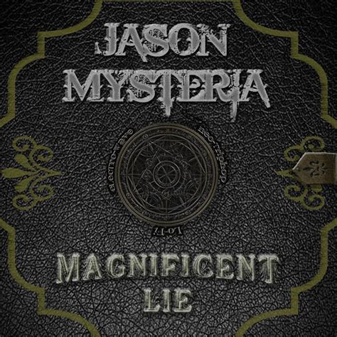 Jason Mysteria Magnificent Lie Lyrics And Tracklist Genius