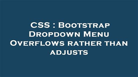 Css Bootstrap Dropdown Menu Overflows Rather Than Adjusts Youtube