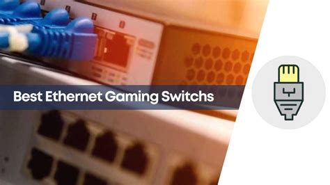 10 Best Ethernet Gaming Switch For Your Gaming PC