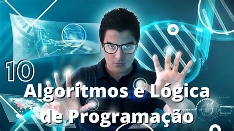 Algoritmos e Lógica de Programação Básico e Avançado Passo a Passo