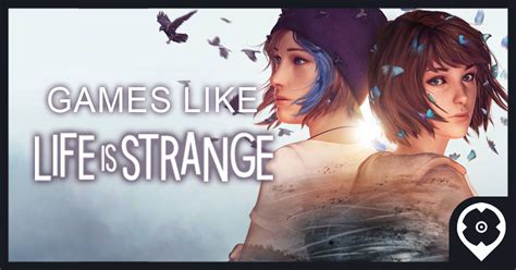 The 10 Best Episodic Games Like Life Is Strange