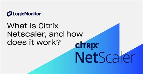What Is Citrix Netscaler And How Does It Work Logicmonitor