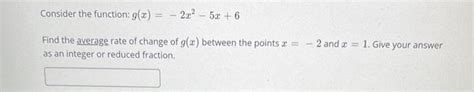 Solved Consider The Function G X 2x 2 5x 6 Find The