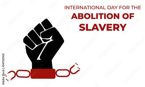 International Day For The Abolition Of Slavery Fist And Broken Chains