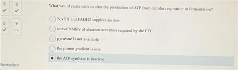 Solved What Would Cause Cells To Alter The Production Of Atp