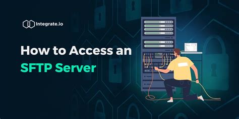 Accessing An SFTP Server Step By Step Integrate Io