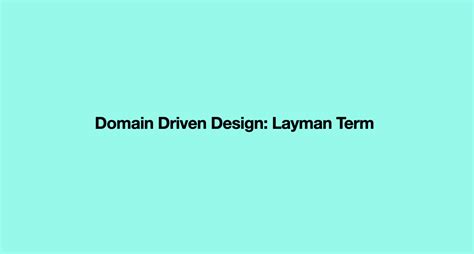 domain driven desing layman term