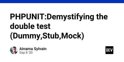 Phpunitdemystifying The Double Test Dummystubmock Dev Community