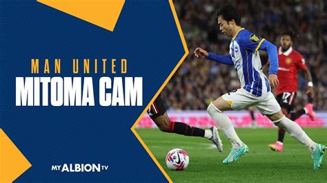 Mitoma Cam Vs Manchester United Youtube