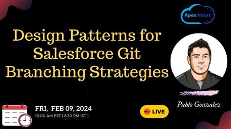 Design Patterns For Salesforce Git Branching Strategies Apex Hours