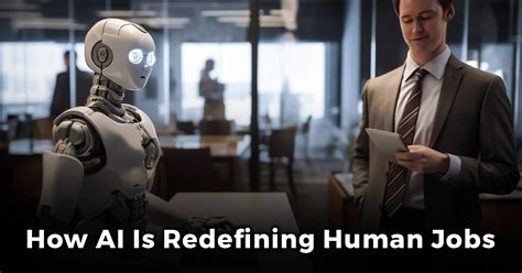 How Ai Is Redefining Human Jobs