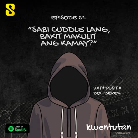 E61 Sabi Cuddle Lang Bakit Makulit Ang Kamay With Pusit And Doc Derek Kwentutan Podcast