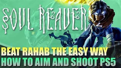 How To Beat Rahab How To Aim Soul Reaver 1 Remastered Guide Youtube