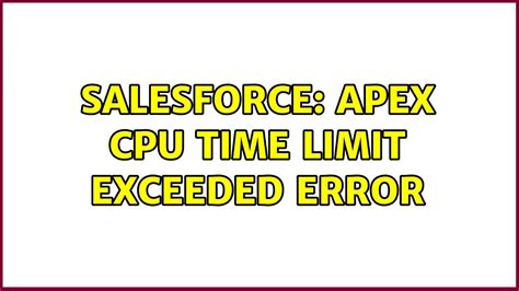 Salesforce Apex Cpu Time Limit Exceeded Error 2 Solutions Youtube