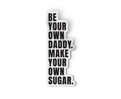 Be Your Own Daddy Make Your Own Sugar Sticker Etsy