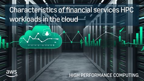 Characteristics Of Financial Services Hpc Workloads In The Cloud Aws