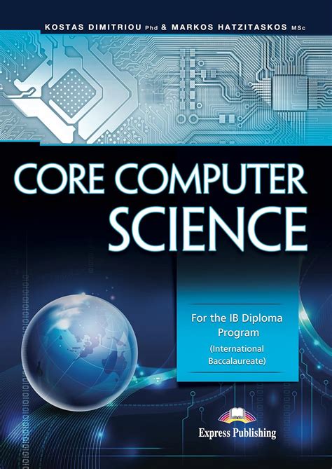 Core Computer Science For The Ib Diploma Program