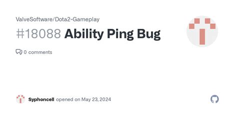 Ability Ping Bug Issue ValveSoftware Dota Gameplay GitHub