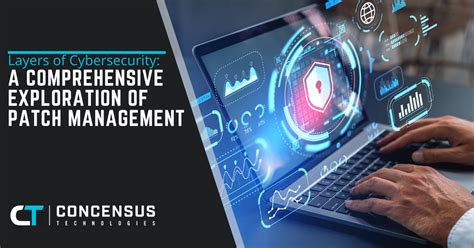 Layers Of Cybersecurity A Comprehensive Exploration Of Patch Management Concensus Technologies