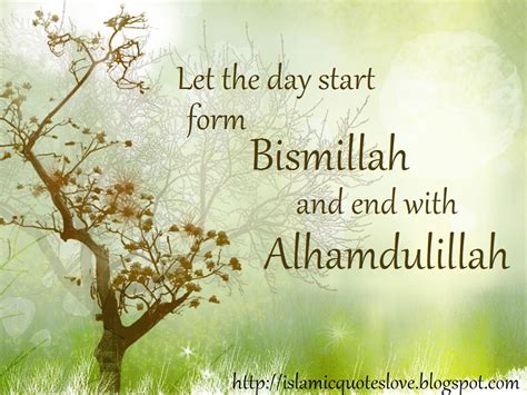 Islamic Quote Let The Day Start Form Bismillah And End With Alhamdulillah
