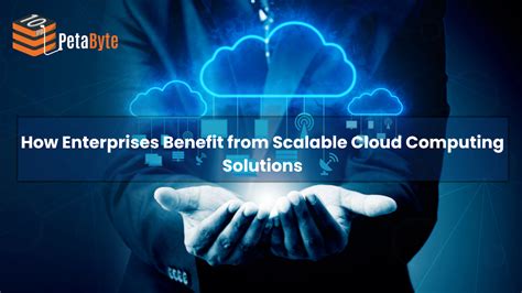 How Enterprises Benefit From Scalable Cloud Computing Solutions