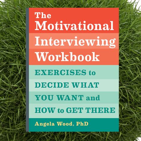 The Motivational Interviewing Workbook Exercises To Decide Inspire Uplift