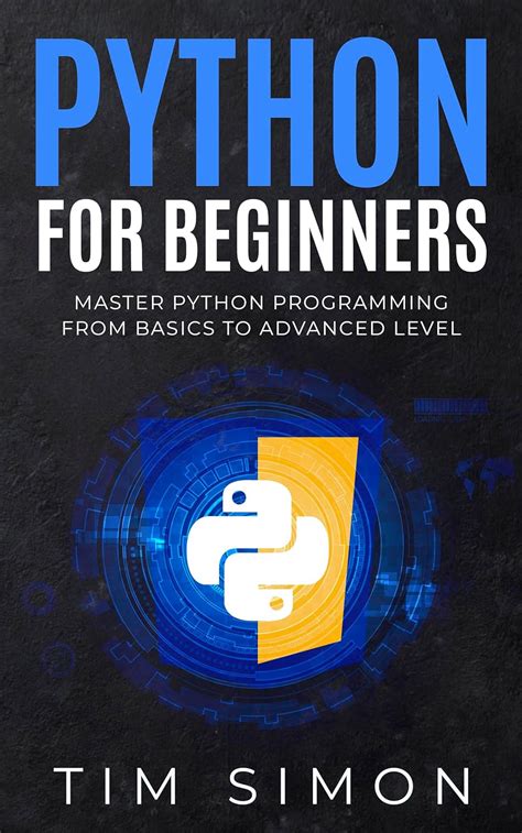Python For Beginners Master Python Programming From Basics To Advanced Level Coding Made Easy